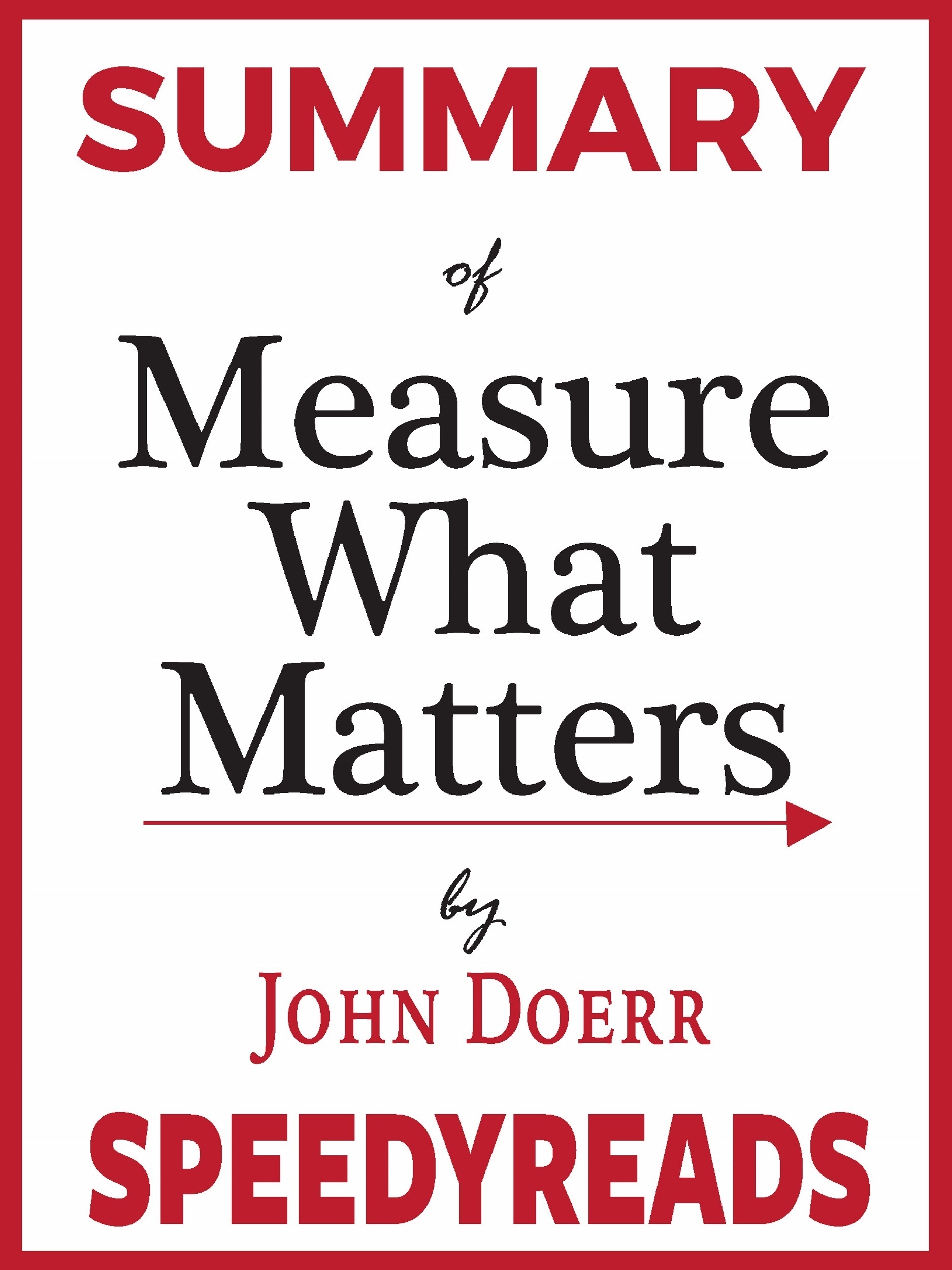 Summary of Measure What Matters by John Doerr by SpeedyReads | Goodreads