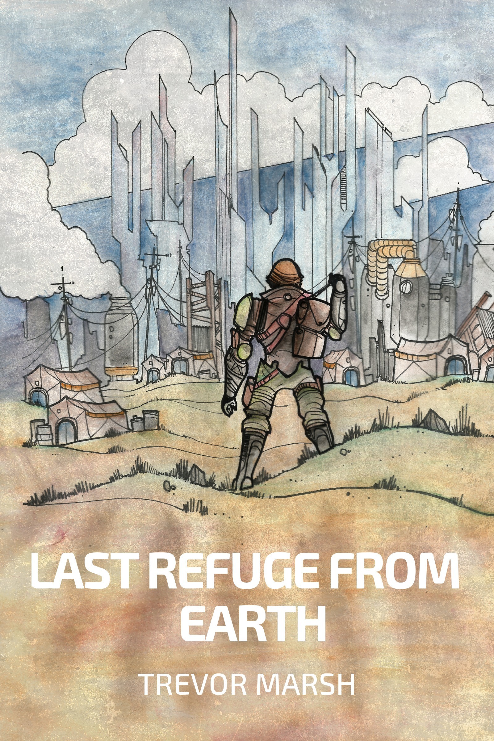 Last Refuge from Earth (Refugees of Earth Book 1) by Trevor Marsh ...