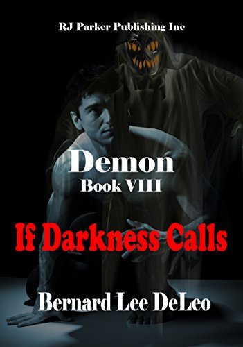 Demon (Book 8) If Darkness Calls by Bernard Lee DeLeo | Goodreads