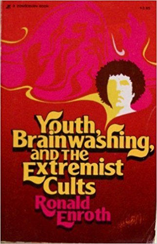 Youth, Brainwashing, and the Extremist Cults by Ronald M. Enroth ...