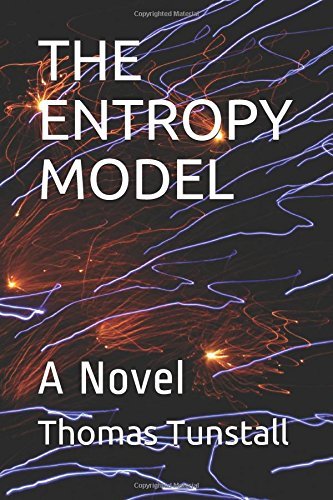 THE ENTROPY MODEL: A Novel by Thomas Tunstall | Goodreads