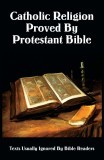 Catholic Religion Proved by Protestant Bible by Refuge of Sinners ...