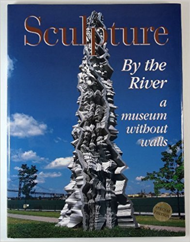 Sculpture By The River: A Museum Without Walls by Ted Bieler | Goodreads