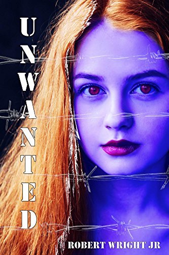 Unwanted by Robert Wright Jr. | Goodreads