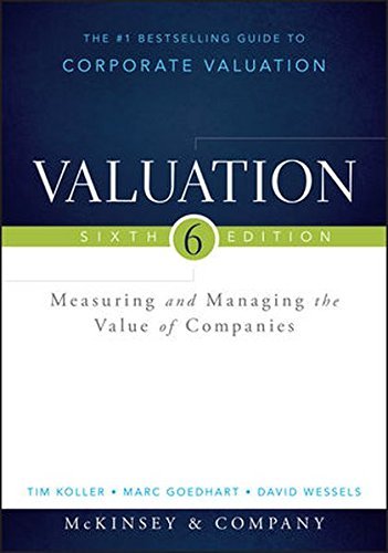 Valuation: Measuring and Managing the Value of Companies by McKinsey ...