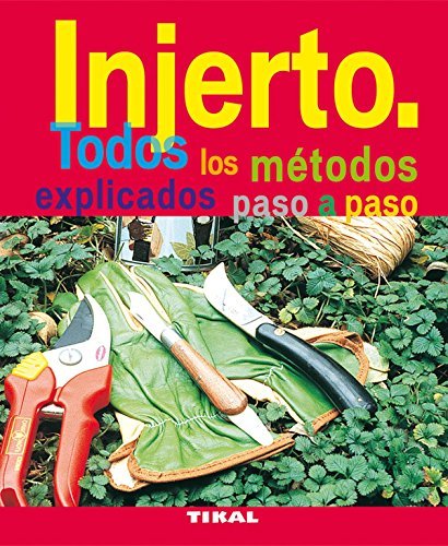 Injerto. Todos los métodos explicados paso a paso (Jardineria y plantas ...