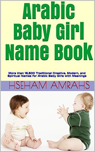 Arabic Baby Girl Name Book: More than 15,500 Traditional Creative ...