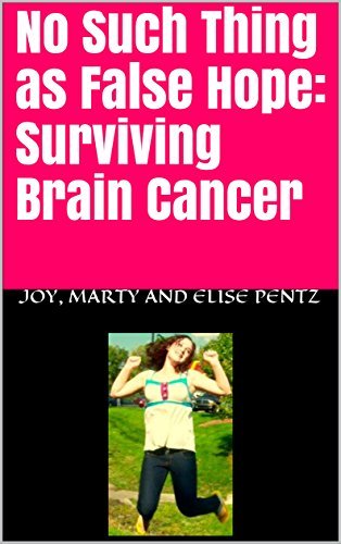 No Such Thing as False Hope: Surviving Brain Cancer by Joy Pentz ...
