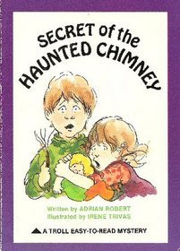 Secret of the Haunted Chimney by Adrian Robert | Goodreads