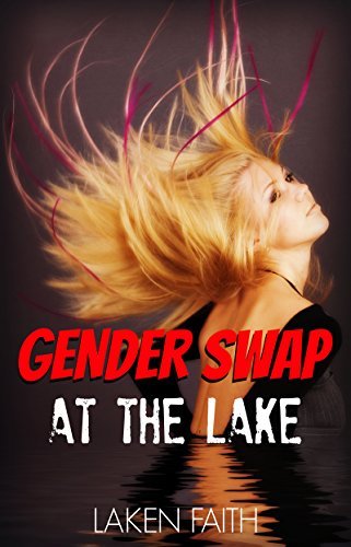 GENDER SWAP AT THE LAKE: MAGIC BODY TRANSFORMATION AND BIMBOFICATION by ...