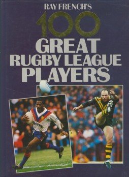 Ray French's 100 Greatest Rugby League Players by Ray French | Goodreads