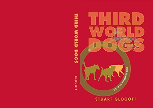 Third World Dogs by Stuart Glogoff | Goodreads