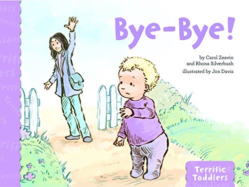 Bye-Bye (Terrific Toddlers) by Carol Zeavin | Goodreads