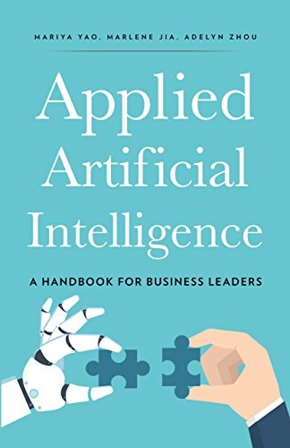 Applied Artificial Intelligence: An Introduction For Business Leaders ...