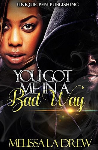 He Got Me in a Bad Way by Melissa La Drew | Goodreads