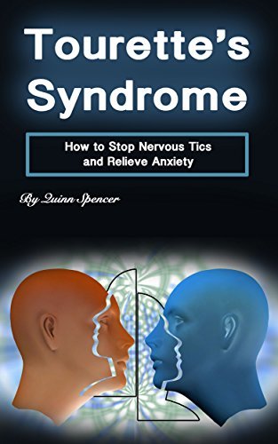 Tourette's Syndrome: How to Stop Nervous Tics and Relieve Anxiety by ...