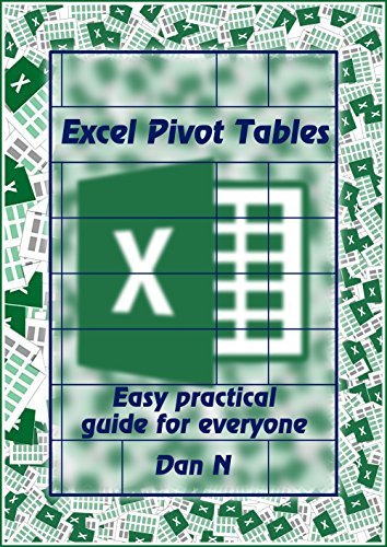 Excel Pivot Tables: Easy practical guide for everyone by Dan N. | Goodreads