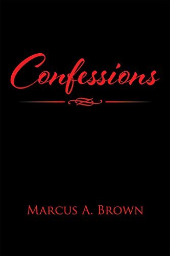Confessions by Marcus A. Brown | Goodreads