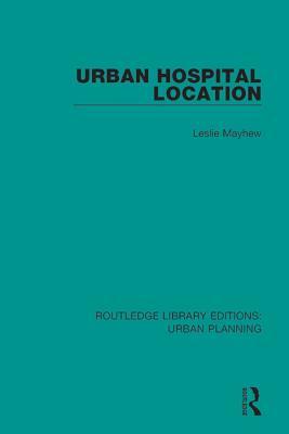 Urban Hospital Location by Leslie D Mayhew | Goodreads