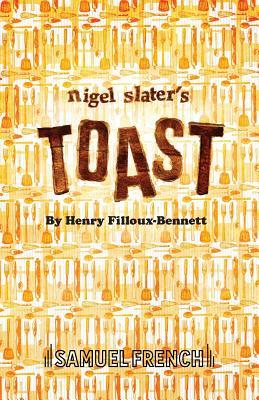 Nigel Slater's Toast by Henry Filloux-Bennett | Goodreads