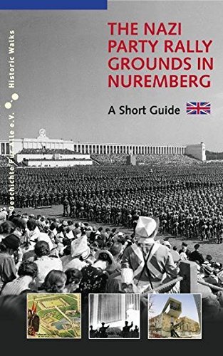 The Nazi Party Rally Grounds in Nuremberg: A Short Guide by Alexander ...