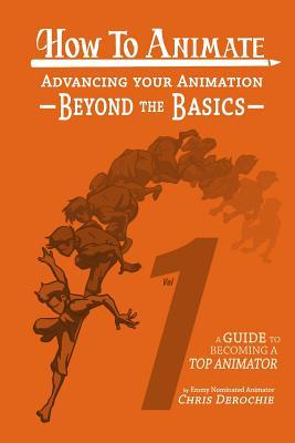 How to Animate Advancing Your Animation Beyond The Basics: A Guide To ...