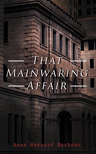 That Mainwaring Affair: Legal Thriller by Anna Maynard Barbour | Goodreads