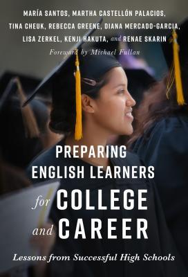 Preparing English Learners for College and Career: Lessons from ...