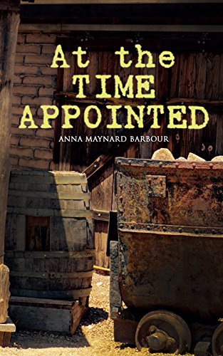 At the Time Appointed: A Western Murder Mystery by Anna Maynard Barbour ...