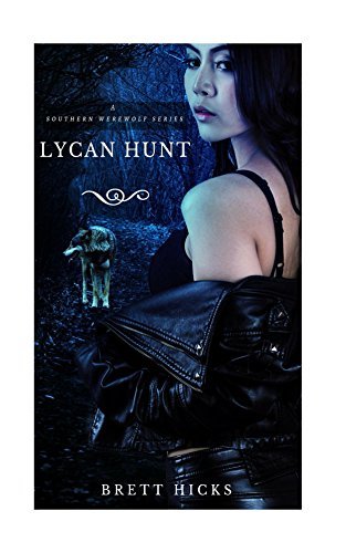 Lycan Hunt: A Southern Werewolf Series by Brett Hicks | Goodreads