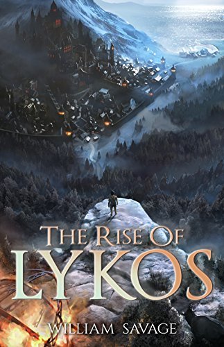 The Rise of Lykos (The Life of Lykos, #1) by William Theodore Savage ...