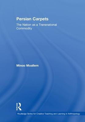 Persian Carpets: The Nation as a Transnational Commodity by Minoo ...