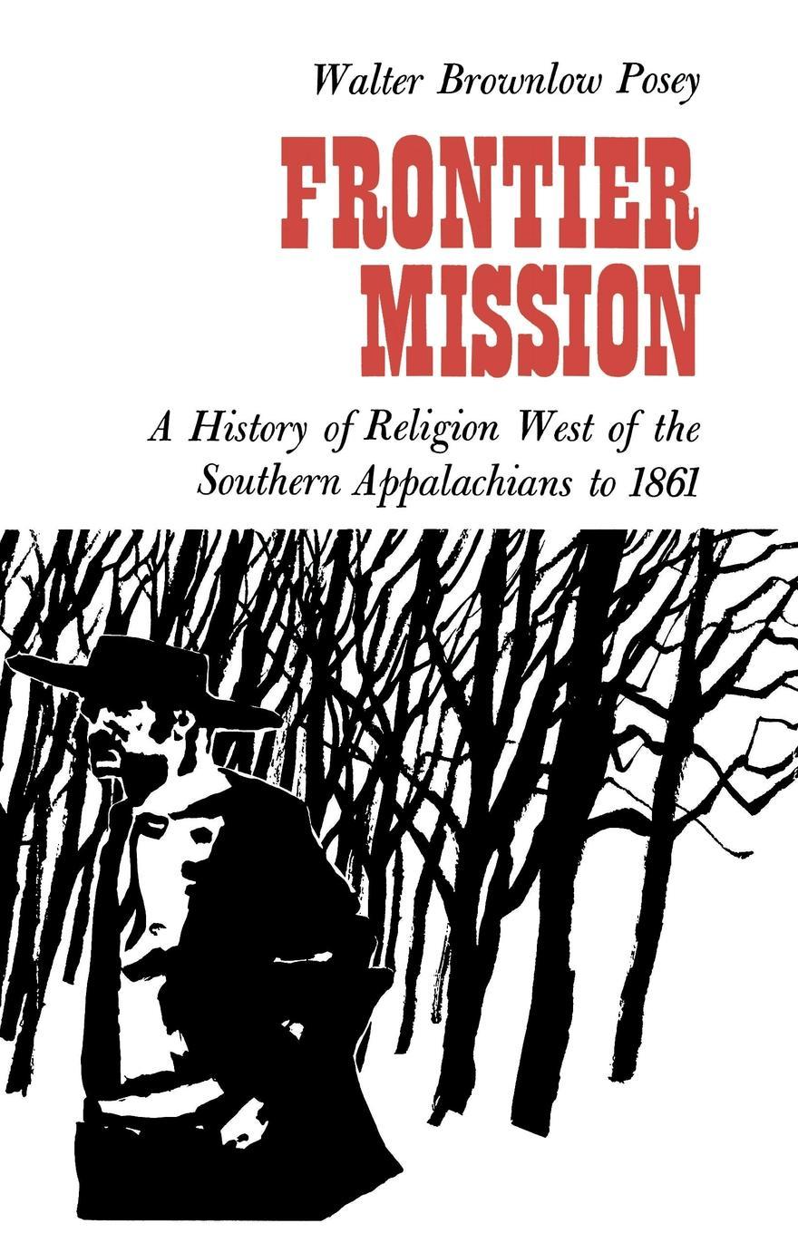 Frontier Mission: A History of Religion West of the Southern ...