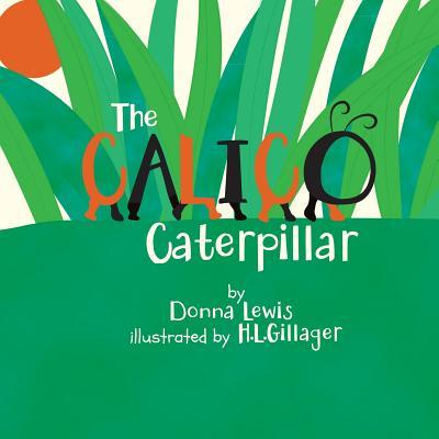 The Calico Caterpillar by Donna Lewis | Goodreads