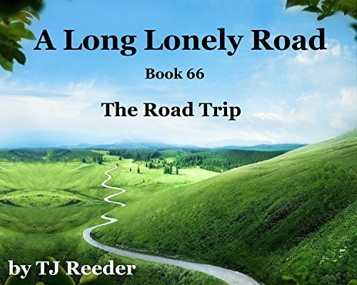 A Long lonely road, The Road Trip, book 66 by T.J. Reeder | Goodreads
