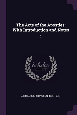The Acts of the Apostles: With Introduction and Notes: 2 by Joseph ...