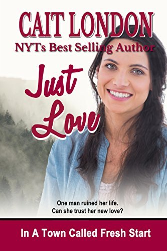 Just Love (Fresh Start, #2) by Cait London | Goodreads