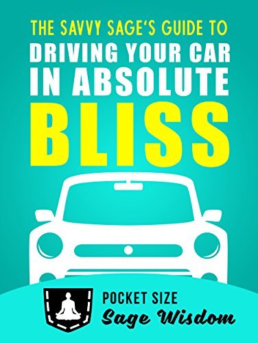 The Savvy Sage's Guide To Driving Your Car In Absolute Bliss by Kyle Hoobin | Goodreads