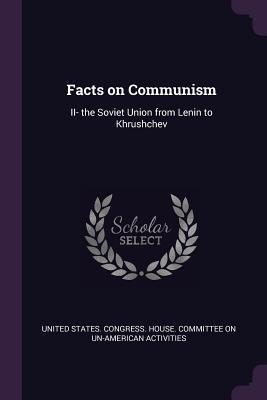 Facts on Communism: II- the Soviet Union from Lenin to Khrushchev by U ...