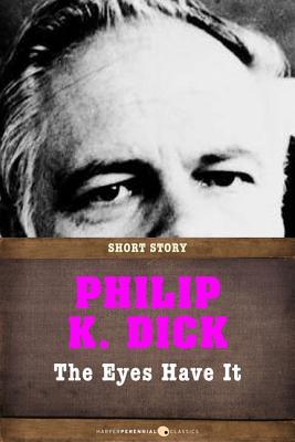 The Eyes Have It: Short Story by Philip K. Dick | Goodreads