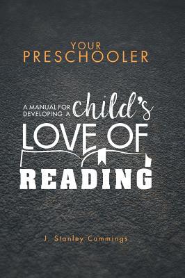 Your Preschooler: A Manual for Developing a Child's Love of Reading by ...