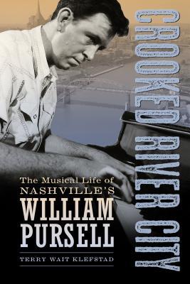Crooked River City: The Musical Life of Nashville's William Pursell by ...