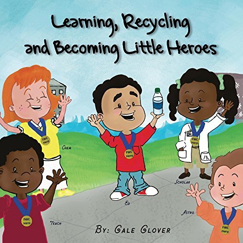 Learning, Recycling, and Becoming Little Heroes by Gale Glover | Goodreads