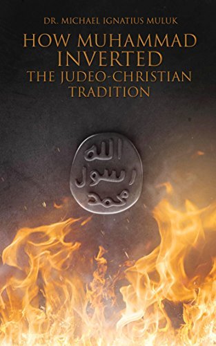 How Muhammad Inverted the Judeo-Christian Tradition by Dr. Michael ...