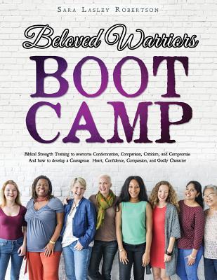 Beloved Warriors Boot Camp: Biblical Strength Training to overcome ...