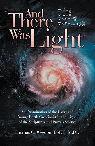 And There Was Light: An Examination of the Claims of Young Earth ...
