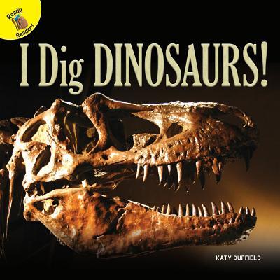 I Dig Dinosaurs!―Children's Book About the World of Paleontology and ...
