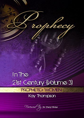 Prophecy in the 21st Century: Prophetic Women by Kay Thompson | Goodreads