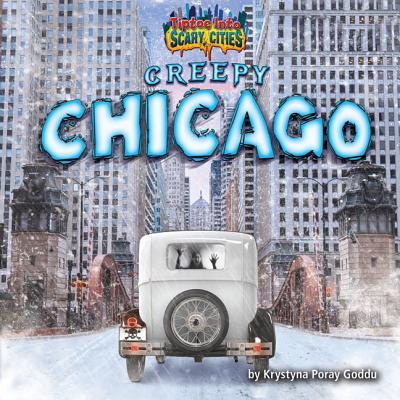 Creepy Chicago (Tiptoe into Scary Cities) by Krystyna Poray Goddu ...