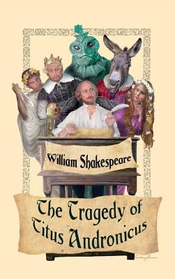 The Tragedy of Titus Andronicus by William Shakespeare | Goodreads